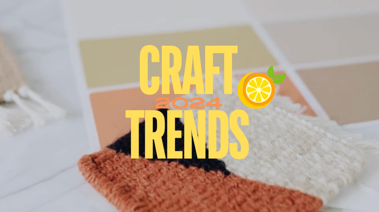 Crafting Trends: 14 Popular Crafts to Try in 2024 | Orange and Lemons